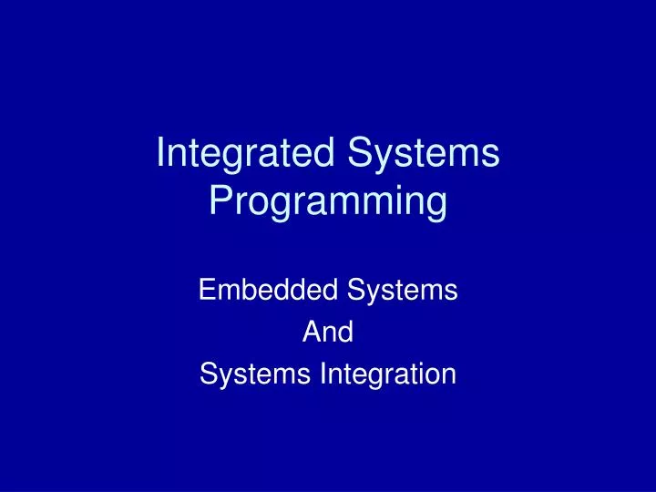 PPT - Integrated Systems Programming PowerPoint Presentation, free ...