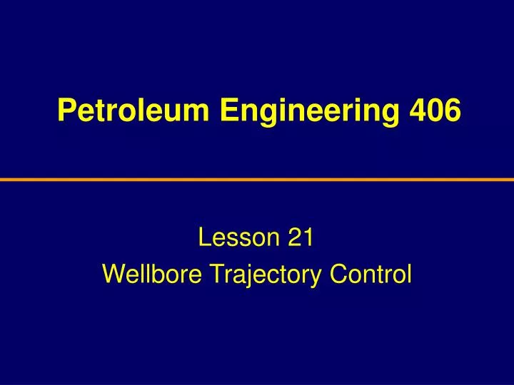 PPT - Petroleum Engineering 406 PowerPoint Presentation, free download ...