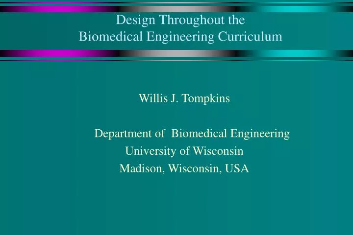 PPT - Design Throughout the Biomedical Engineering Curriculum PowerPoint Presentation - ID:3766276