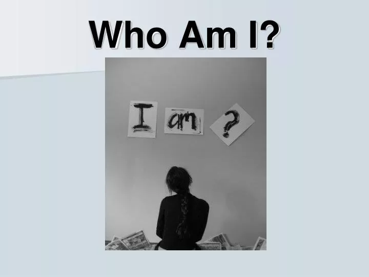 PPT - Who Am I? PowerPoint Presentation, free download - ID:3766356