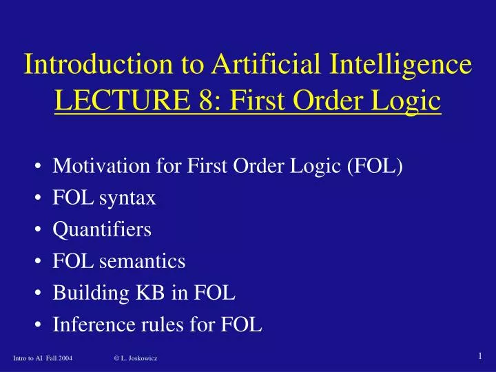 PPT - Introduction to Artificial Intelligence LECTURE 8 : First Order ...