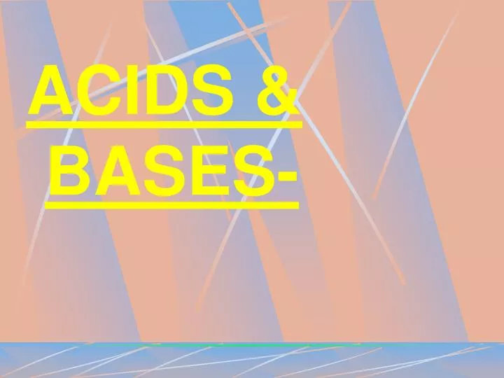 PPT - ACIDS & BASES- PowerPoint Presentation, free download - ID:3767539