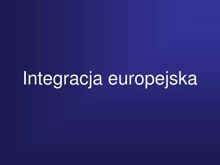 PPT - Integracja europejska PowerPoint Presentation, free download - ID ...