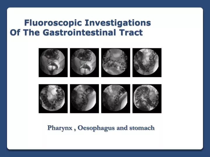 PPT - Fluoroscopic Investigations Of The Gastrointestinal Tract ...