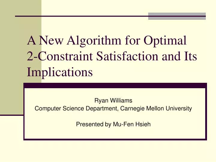Ppt A New Algorithm For Optimal 2 Constraint Satisfaction And Its Implications Powerpoint