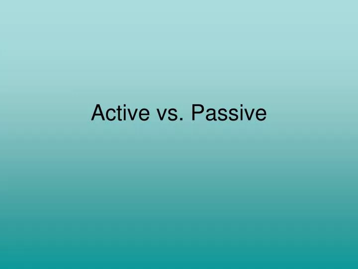 PPT - Active vs. Passive PowerPoint Presentation, free download - ID ...