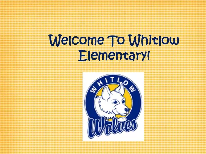 PPT - Welcome To Whitlow Elementary! PowerPoint Presentation, free ...