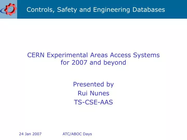 PPT - CERN Experimental Areas Access Systems for 2007 and beyond ...