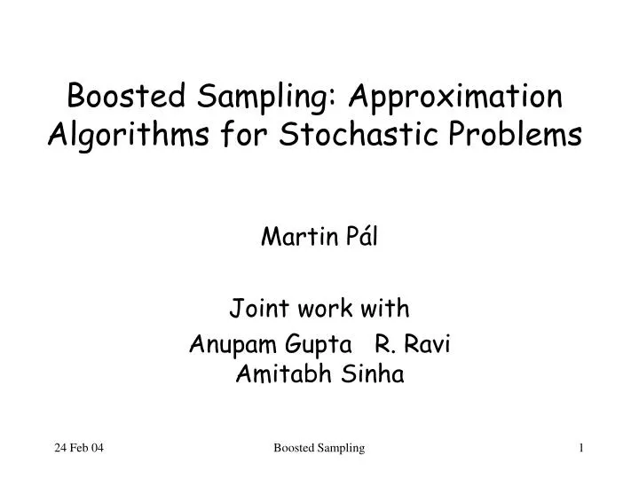 PPT - Boosted Sampling: Approximation Algorithms for Stochastic Problems PowerPoint Presentation ...