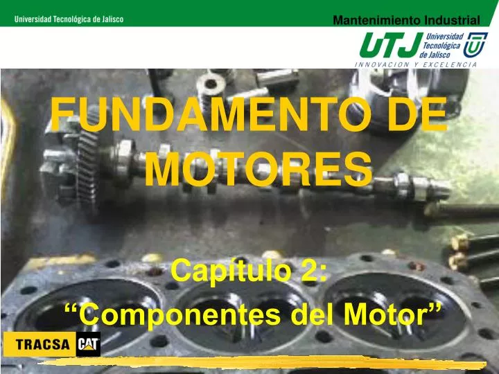 PPT - FUNDAMENTO DE MOTORES Capítulo 2: “Componentes del Motor ...