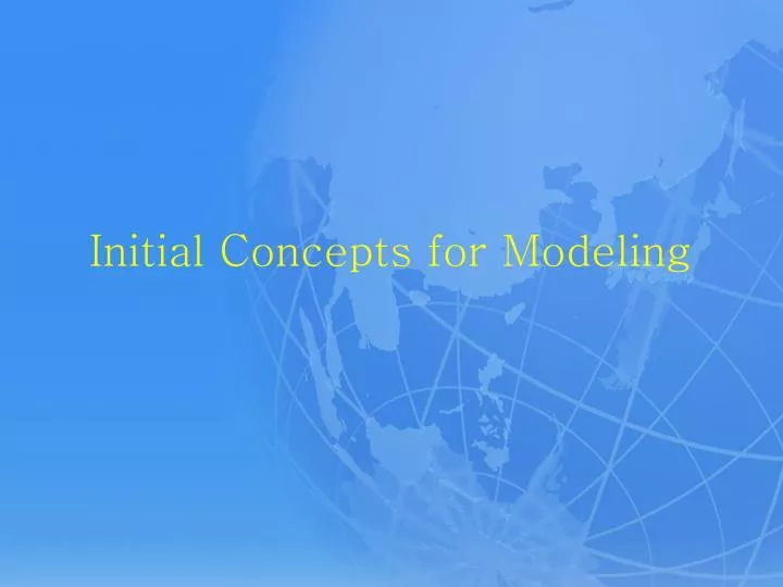 PPT - Initial Concepts for Modeling PowerPoint Presentation, free ...