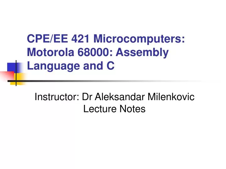 PPT - CPE/EE 421 Microcomputers: Motorola 68000: Assembly Language and ...