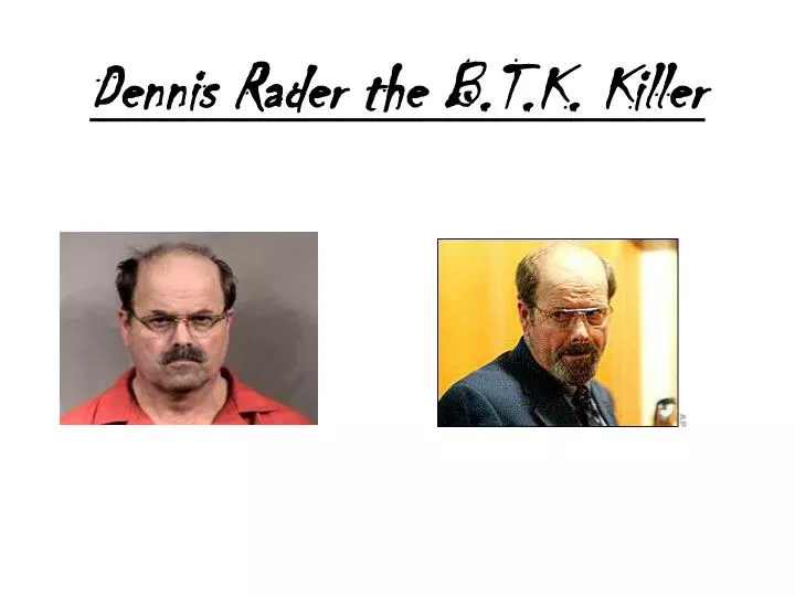 PPT - Dennis Rader the B.T.K. Killer PowerPoint Presentation, free ...