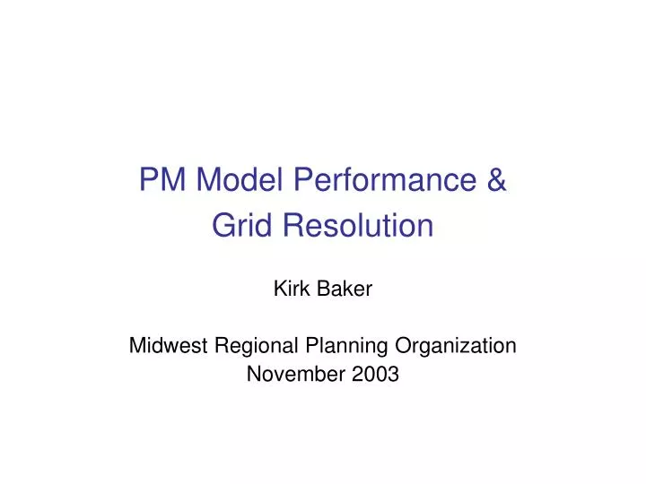 PPT - PM Model Performance & Grid Resolution PowerPoint Presentation ...