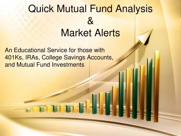 PPT - Quick Mutual Fund Analysis & Market Alerts PowerPoint ...