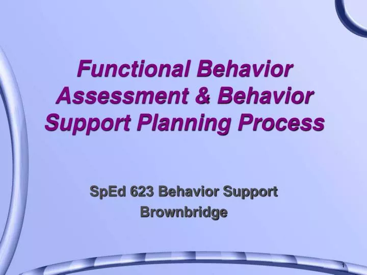 PPT - Functional Behavior Assessment & Behavior Support Planning ...