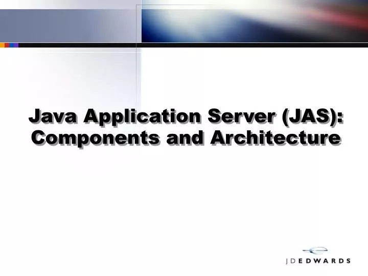 PPT - Java Application Server (JAS): Components and Architecture ...