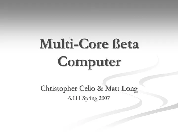 PPT - Multi-Core ß eta Computer PowerPoint Presentation, free download ...