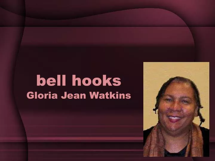 PPT - bell hooks Gloria Jean Watkins PowerPoint Presentation, free ...