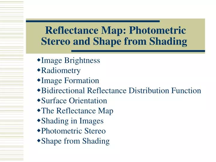 PPT - Reflectance Map: Photometric Stereo and Shape from Shading ...