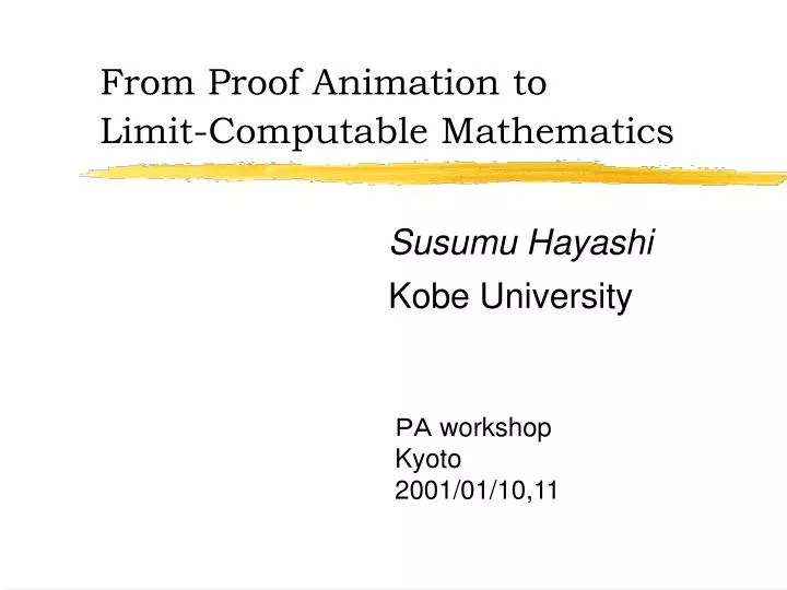 PPT - From Proof Animation to Limit-Computable Mathematics PowerPoint ...