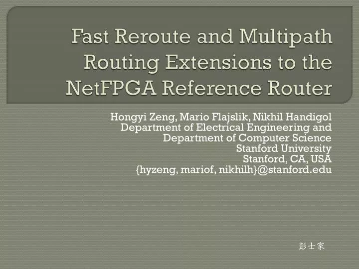 PPT - Fast Reroute and Multipath Routing Extensions to the NetFPGA Reference Router PowerPoint ...