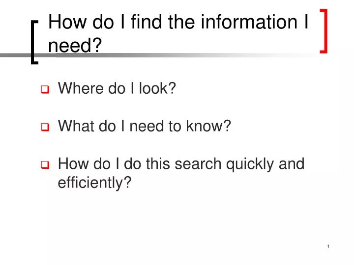 PPT - How do I find the information I need? PowerPoint Presentation ...