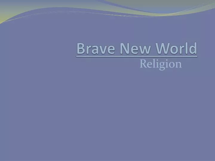 PPT - Brave New World PowerPoint Presentation, free download - ID:3781889