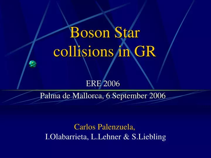 PPT - Boson Star collisions in GR PowerPoint Presentation, free ...