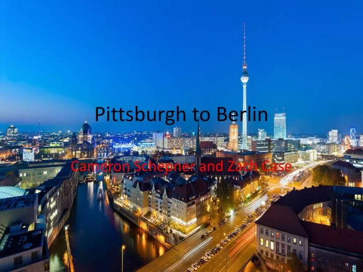 PPT - Pittsburgh to Berlin PowerPoint Presentation, free download - ID ...
