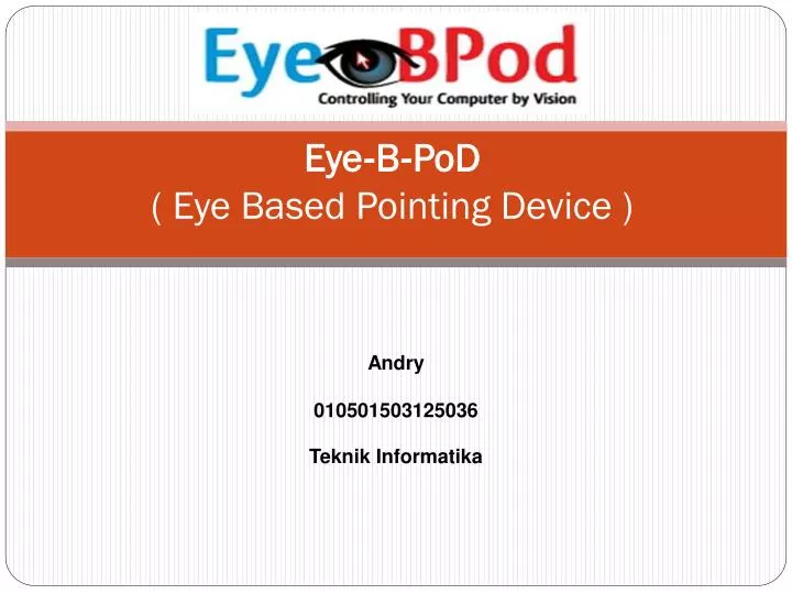 PPT - Eye‐B‐ PoD ( Eye Based Pointing Device ) PowerPoint Presentation ...
