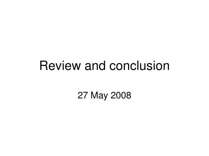 PPT - Review and conclusion PowerPoint Presentation, free download - ID ...