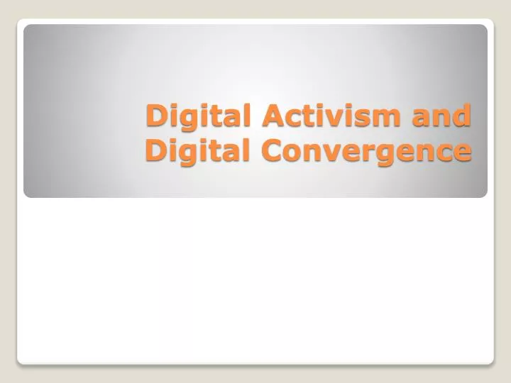 PPT - Digital Activism and Digital Convergence PowerPoint Presentation ...