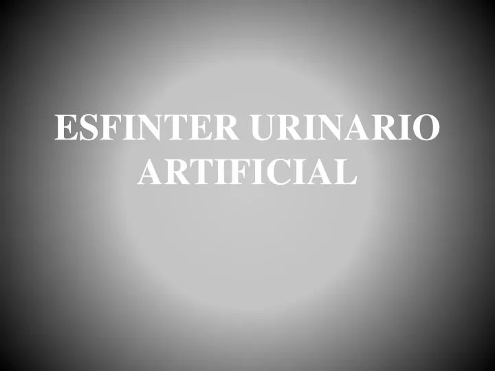 PPT - ESFINTER URINARIO ARTIFICIAL PowerPoint Presentation, free ...