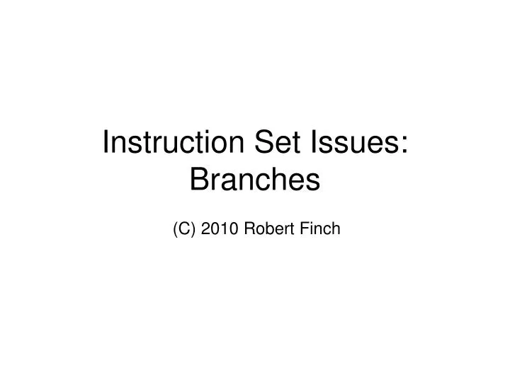 PPT - Instruction Set Issues: Branches PowerPoint Presentation, free ...