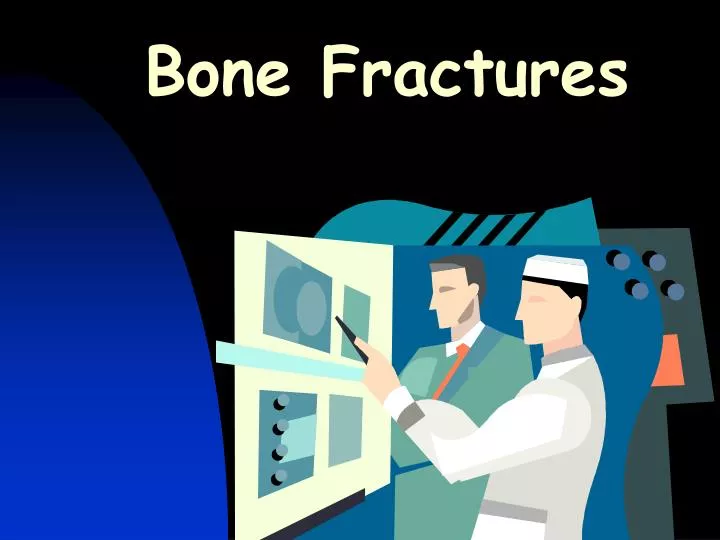 PPT - Bone Fractures PowerPoint Presentation, free download - ID:3790020