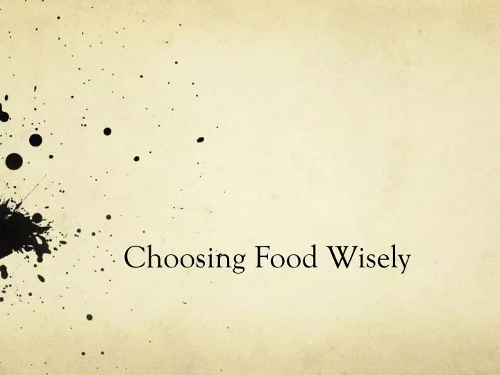 PPT - Choosing Food Wisely PowerPoint Presentation, free download - ID:3790325