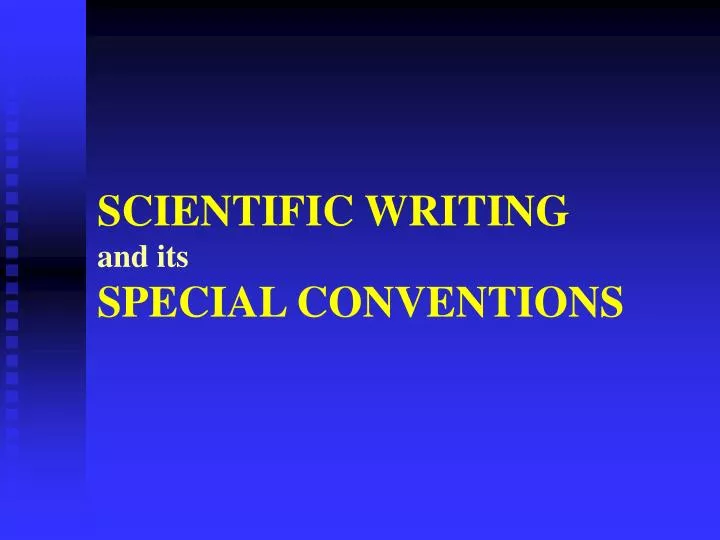 PPT - SCIENTIFIC WRITING and its SPECIAL CONVENTIONS PowerPoint ...