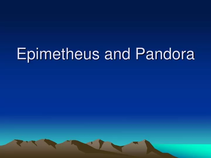 PPT - Epimetheus and Pandora PowerPoint Presentation, free download ...