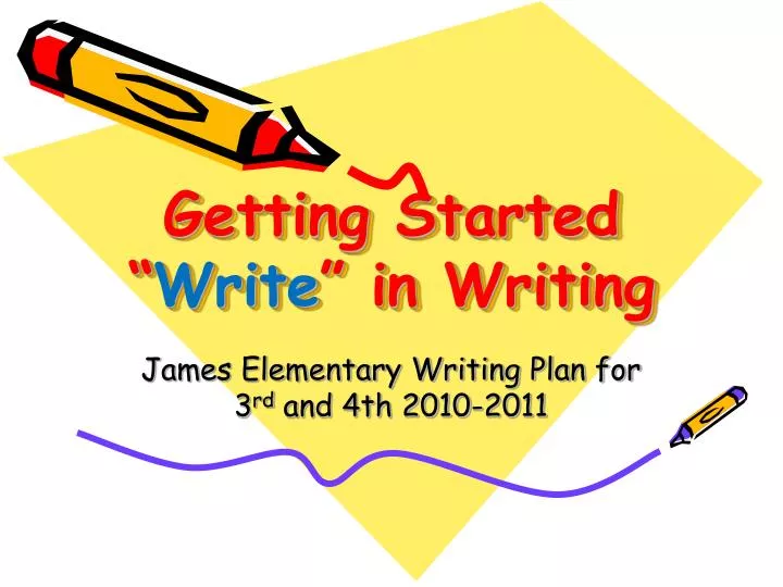 PPT - Getting Started “ Write ” in Writing PowerPoint Presentation - ID ...