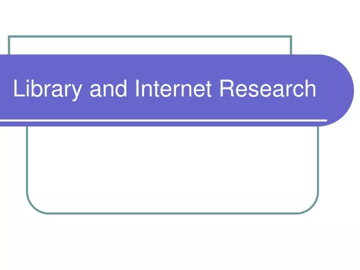 PPT - Library and Internet Research PowerPoint Presentation, free ...