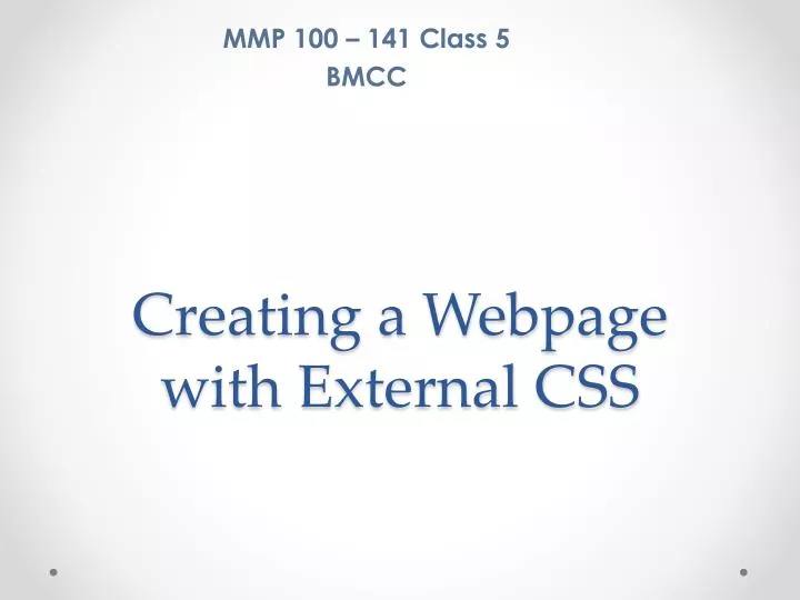PPT - Creating a Webpage with External CSS PowerPoint Presentation ...