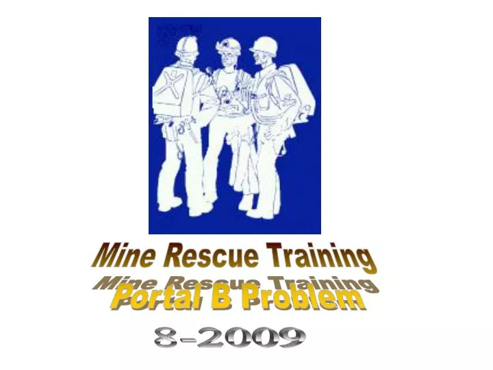 PPT - Mine Rescue Training Portal B Problem PowerPoint Presentation ...