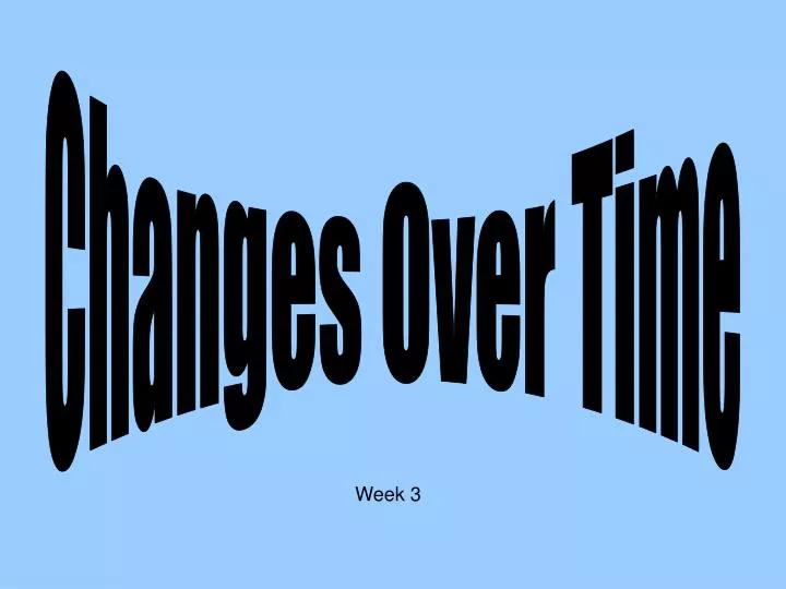 PPT - Changes Over Time PowerPoint Presentation, free download - ID:3792801