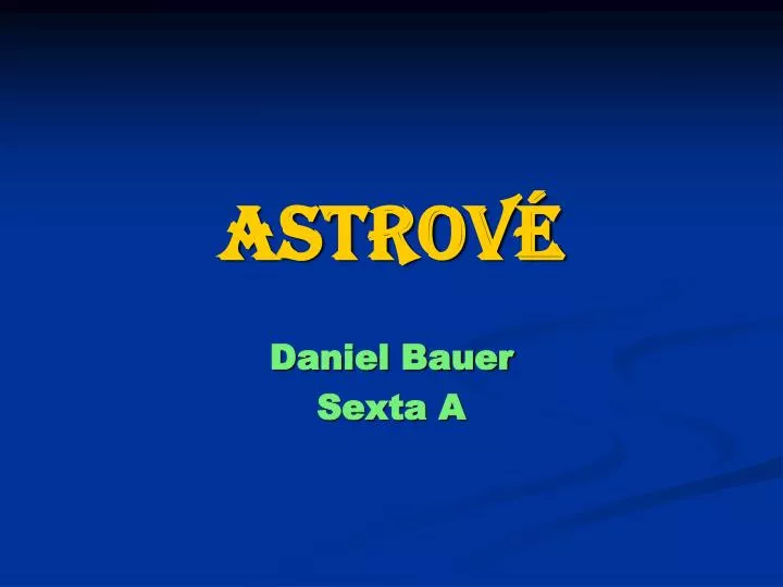 PPT - aSTROVÉ PowerPoint Presentation, free download - ID:3795028