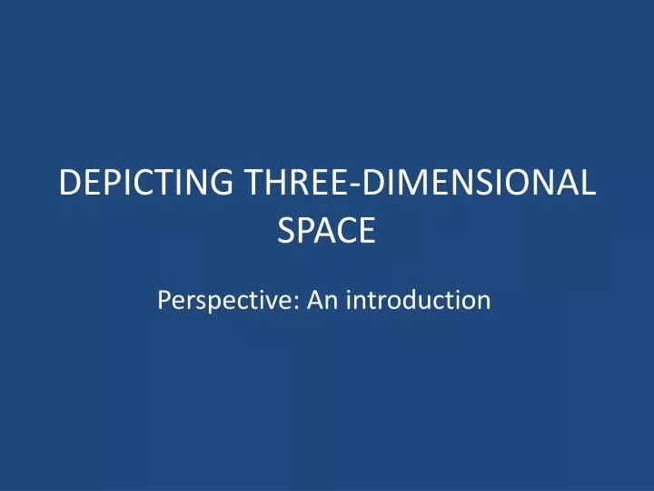 PPT - DEPICTING THREE-DIMENSIONAL SPACE PowerPoint Presentation, free ...