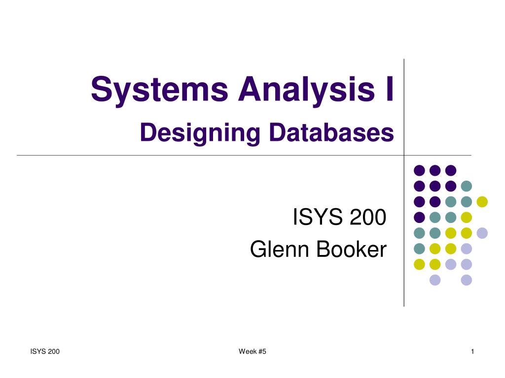 PPT - Systems Analysis I Designing Databases PowerPoint Presentation ...