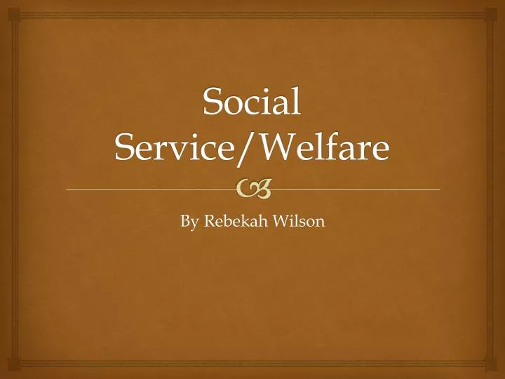 PPT - Social Service/Welfare PowerPoint Presentation, free download ...