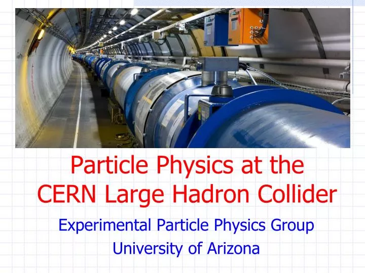PPT - Particle Physics at the CERN Large Hadron Collider PowerPoint ...