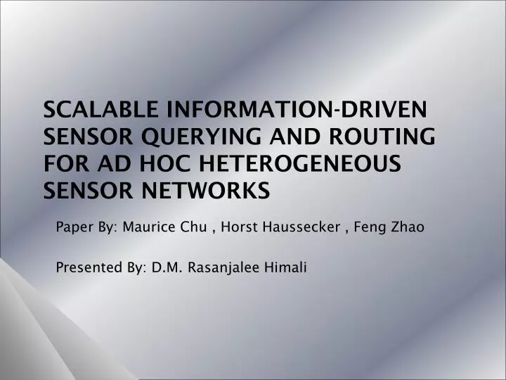 Ppt Scalable Information Driven Sensor Querying And Routing For Ad Hoc Heterogeneous Sensor